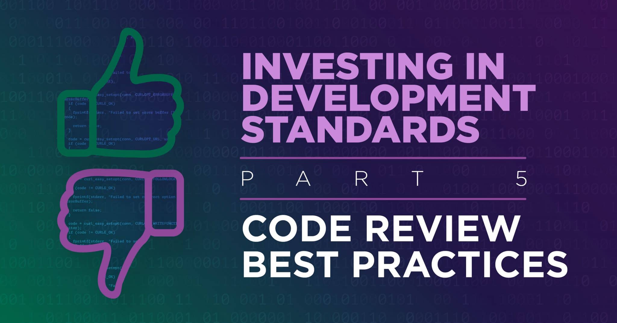Investing in Development Standards: Code Review Best Practices (Part 5 ...